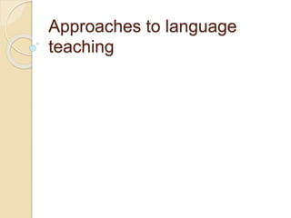 01 Approaches to Language Teaching | PPTX