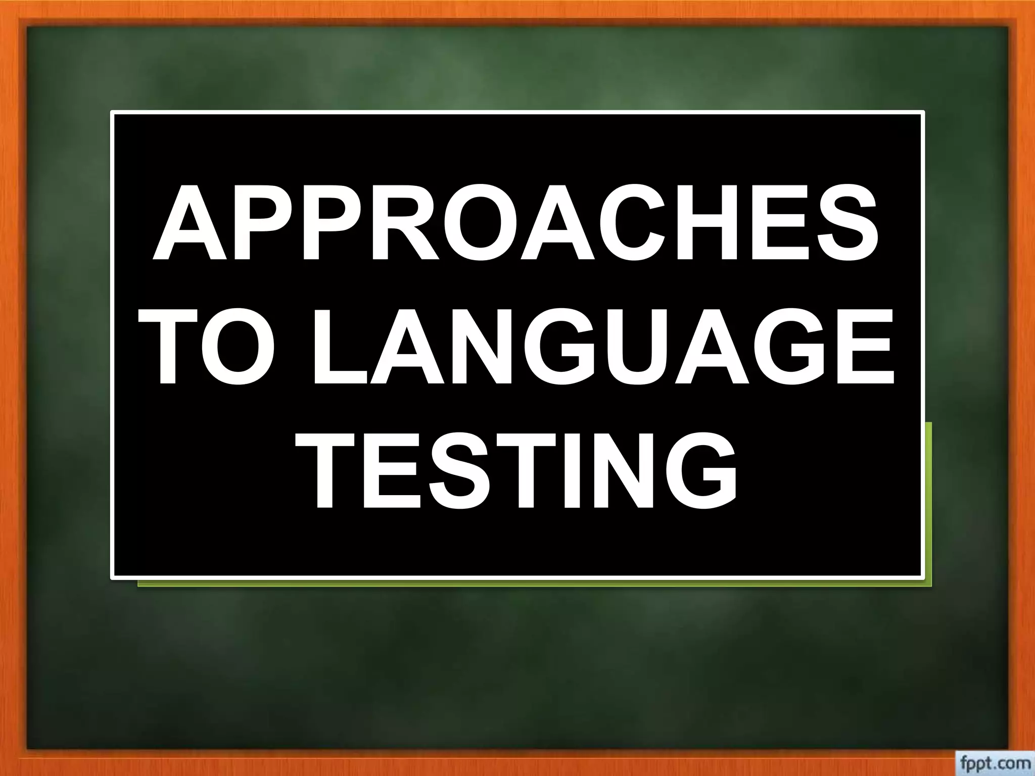 Approaches to language testing | PPT