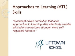 Approaches to learning (atl) | PPTX