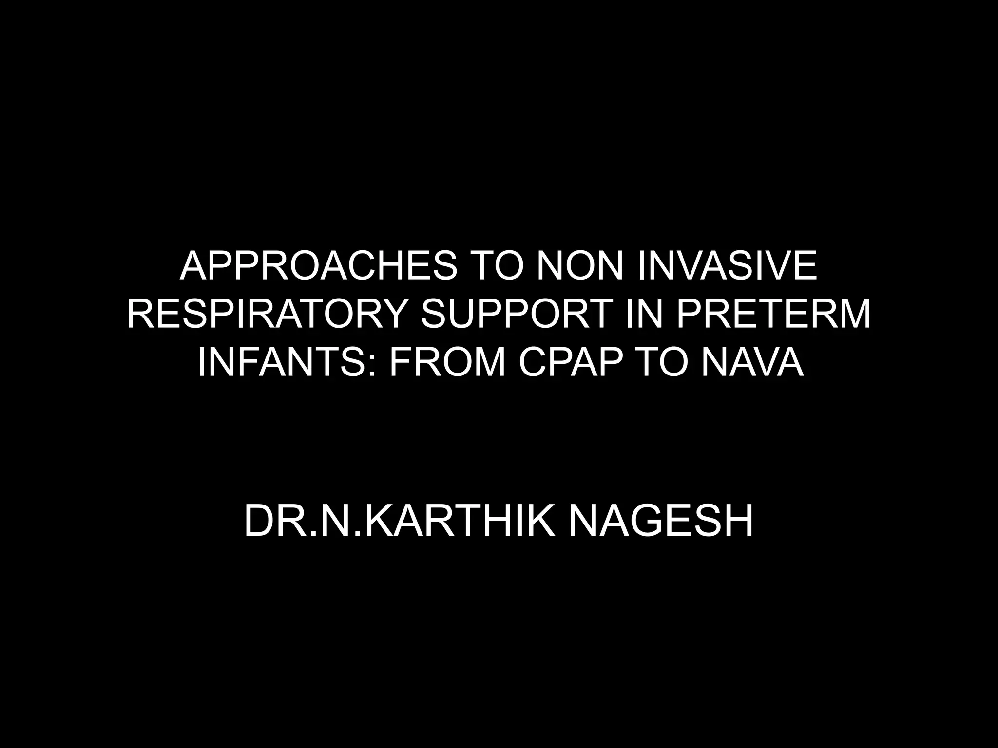 Approaches to non invasive respiratory support in preterm - Dr Karthik ...