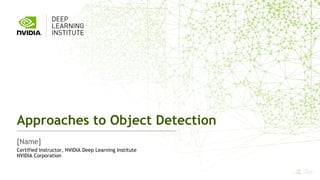NVIDIA 深度學習教育機構 (DLI): Approaches to object detection | PPT