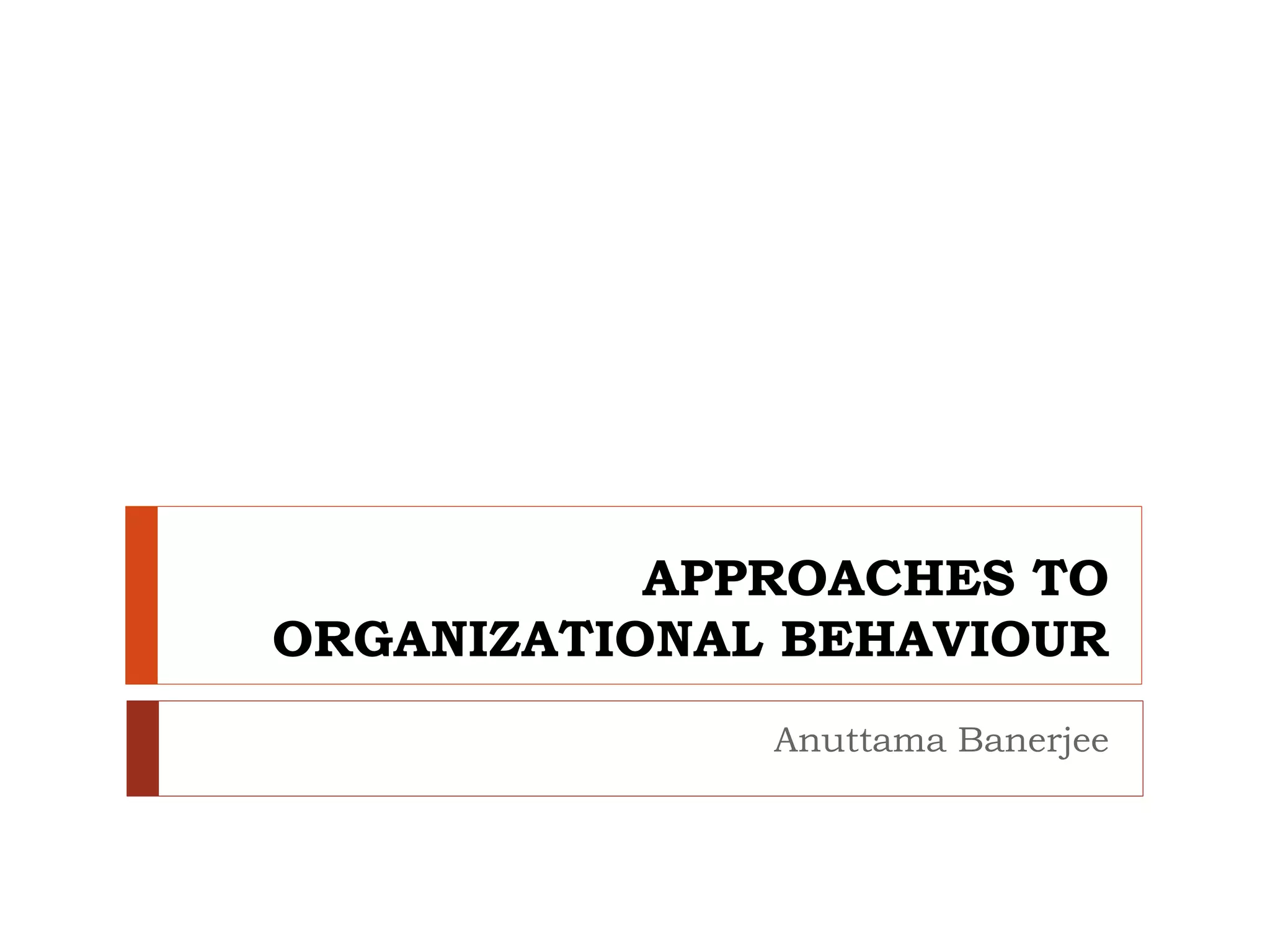 Approaches to organizational behaviour | PPT