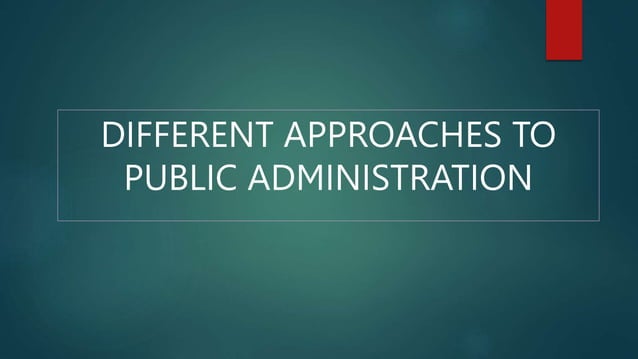 Approaches to Public Administration.pptx
