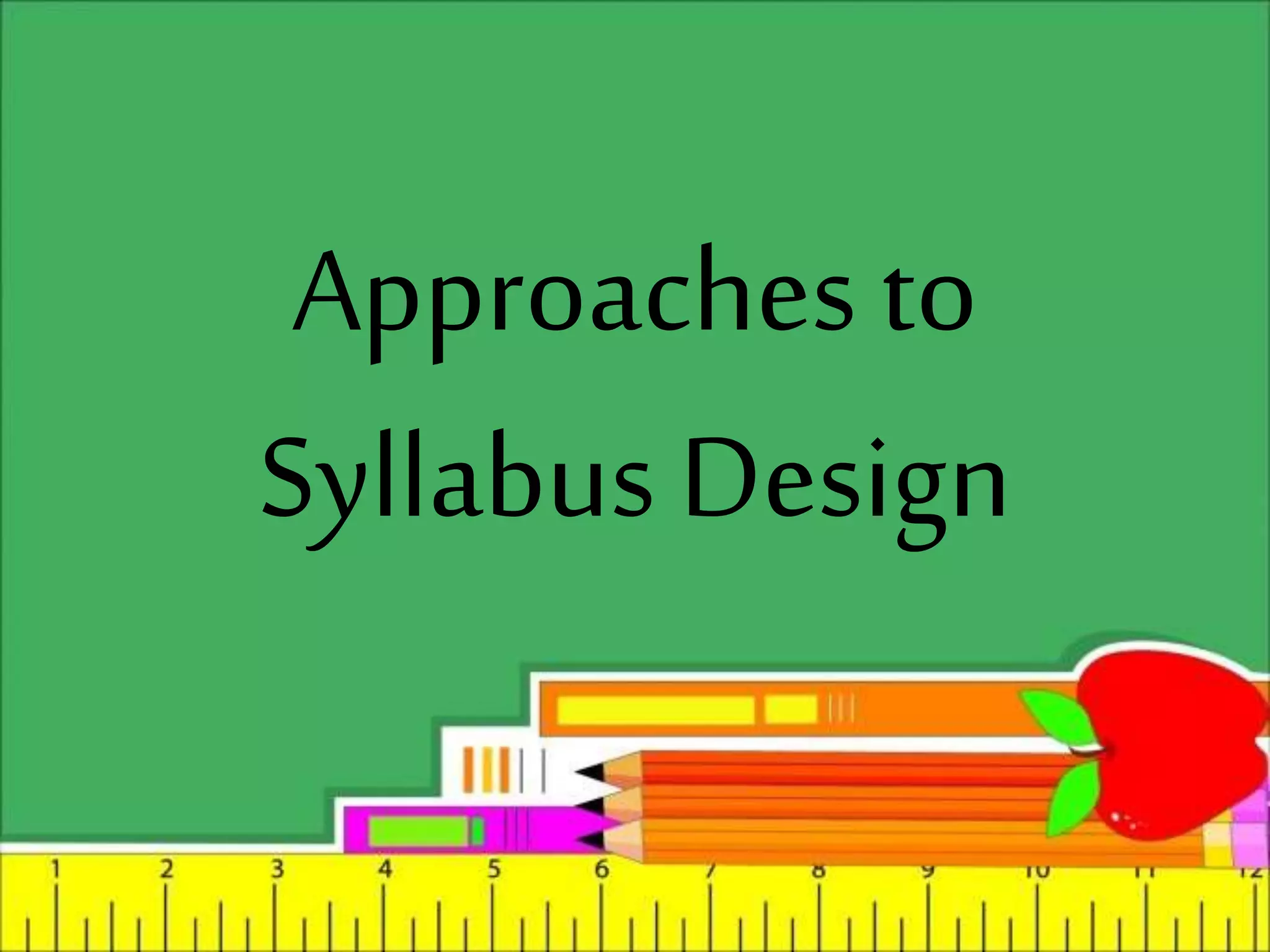 Approaches to Syllabus Design | PPTX