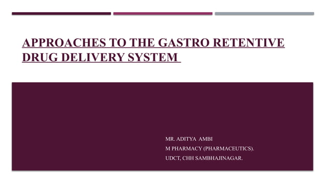 Approaches to the gastro retentive drug delivery system | PPTX