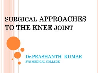 surgical approaches of knee joint | PPTX
