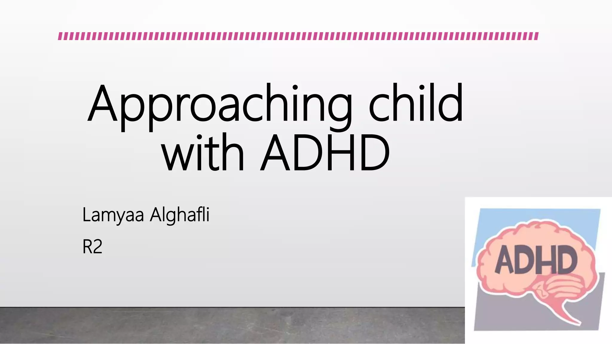 Approaching child with adhd | PPTX