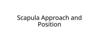 Approach Scapula in Orthopedic Field.pptx