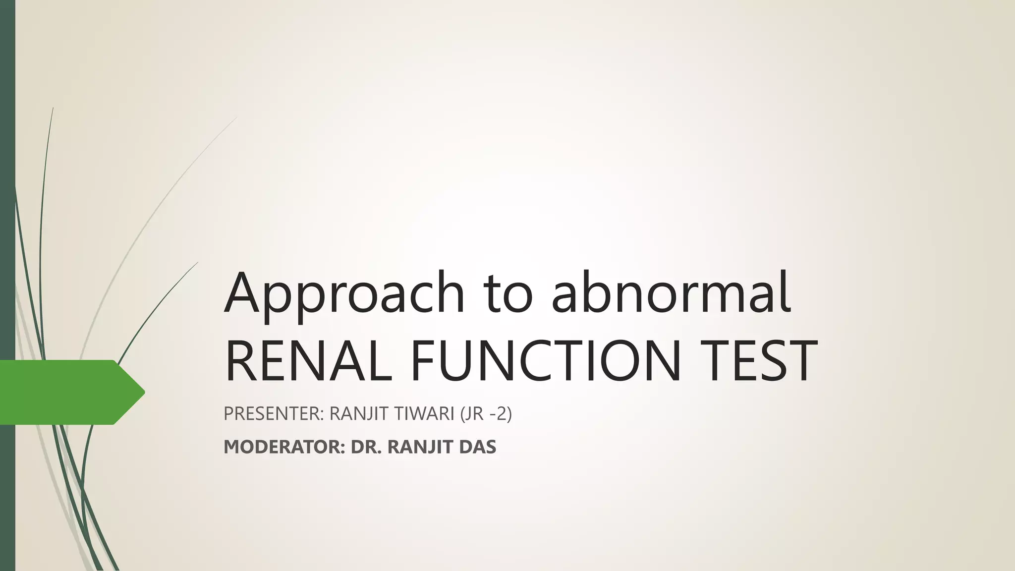 Approach to abnormal RENAL FUNCTION TEST.pptx