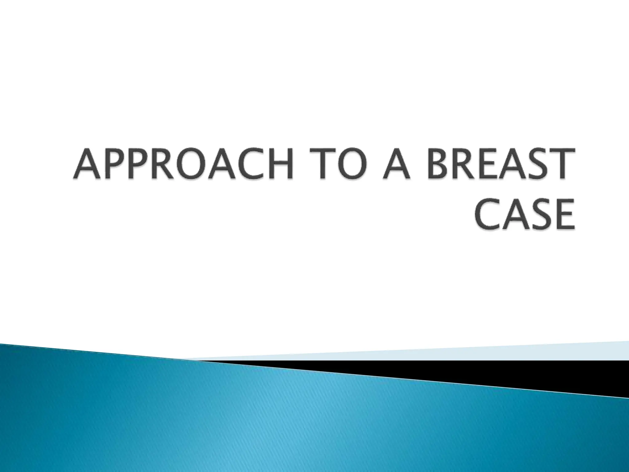 APPROACH TO A BREAST CANCER CASE IN SURGICAL PRACTICE | PPTX