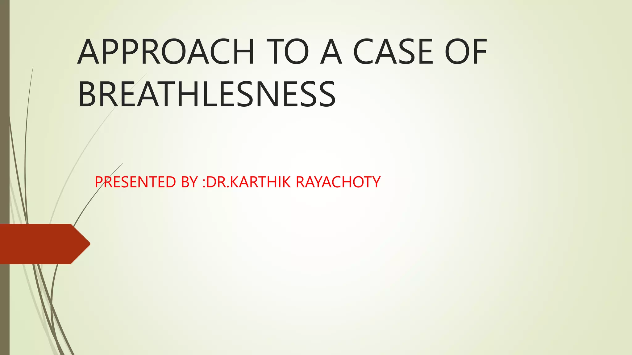 Approach to a case of breathlessness.pptx