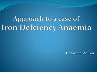 Approach to a case of iron defciency anaemia | PPTX