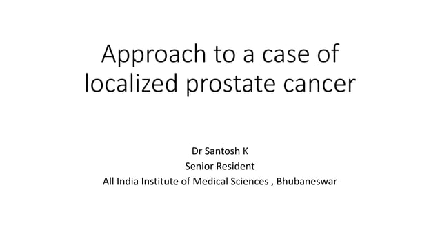 Approach to a case of localized prostate cancer | PPTX