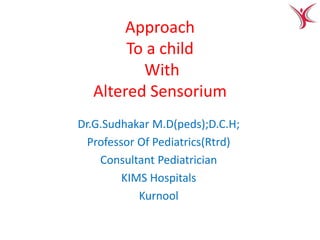 approach to a child with altered sensorium.pptx