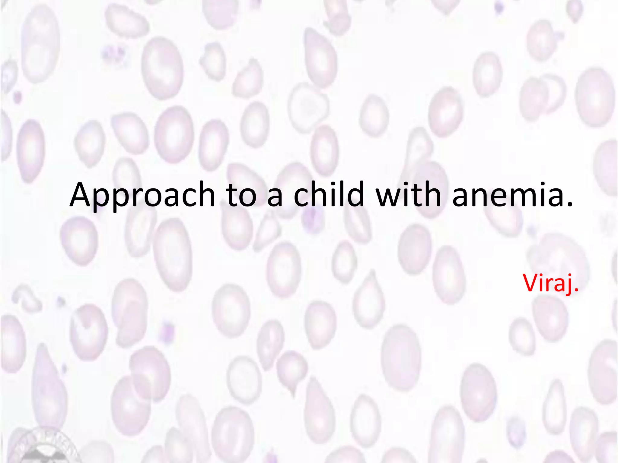 a child with anaemia - an approach | PPTX