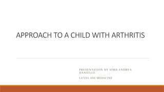 APPROACH TO A CHILD WITH ARTHRITIS-1.pptx
