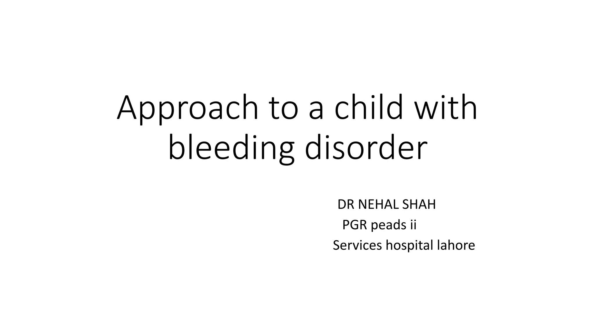 Approach to a child with bleeding disorder | PPTX