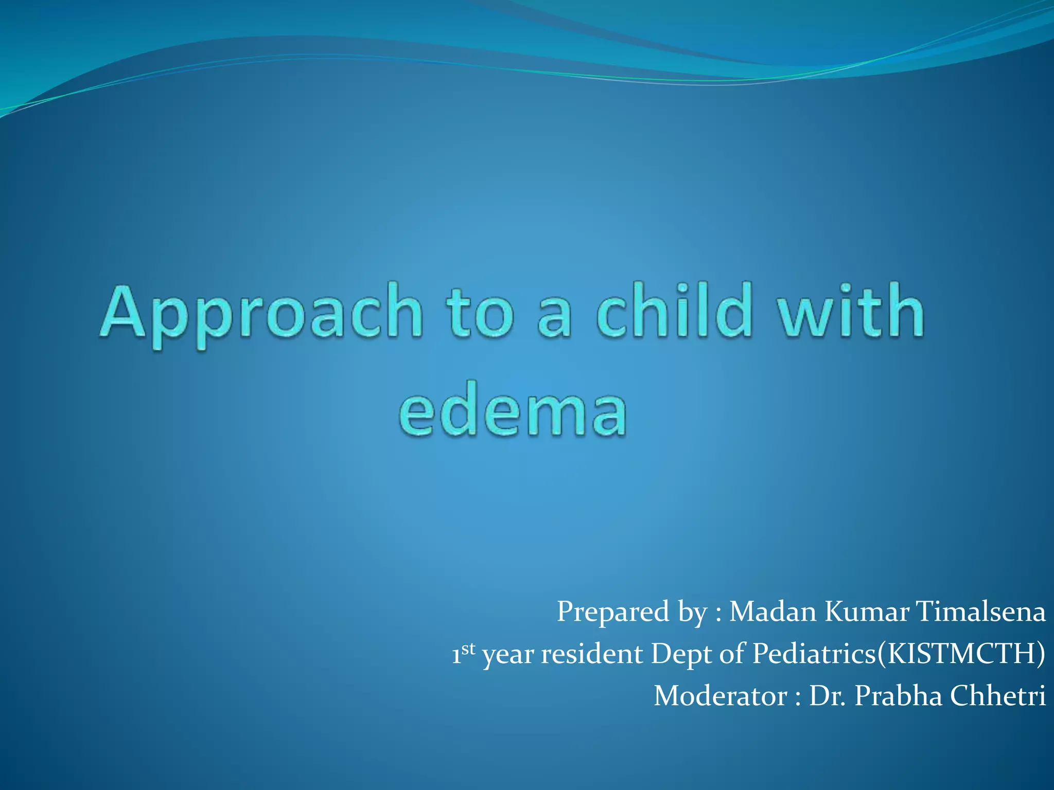 Approach to a child with edema | PPTX