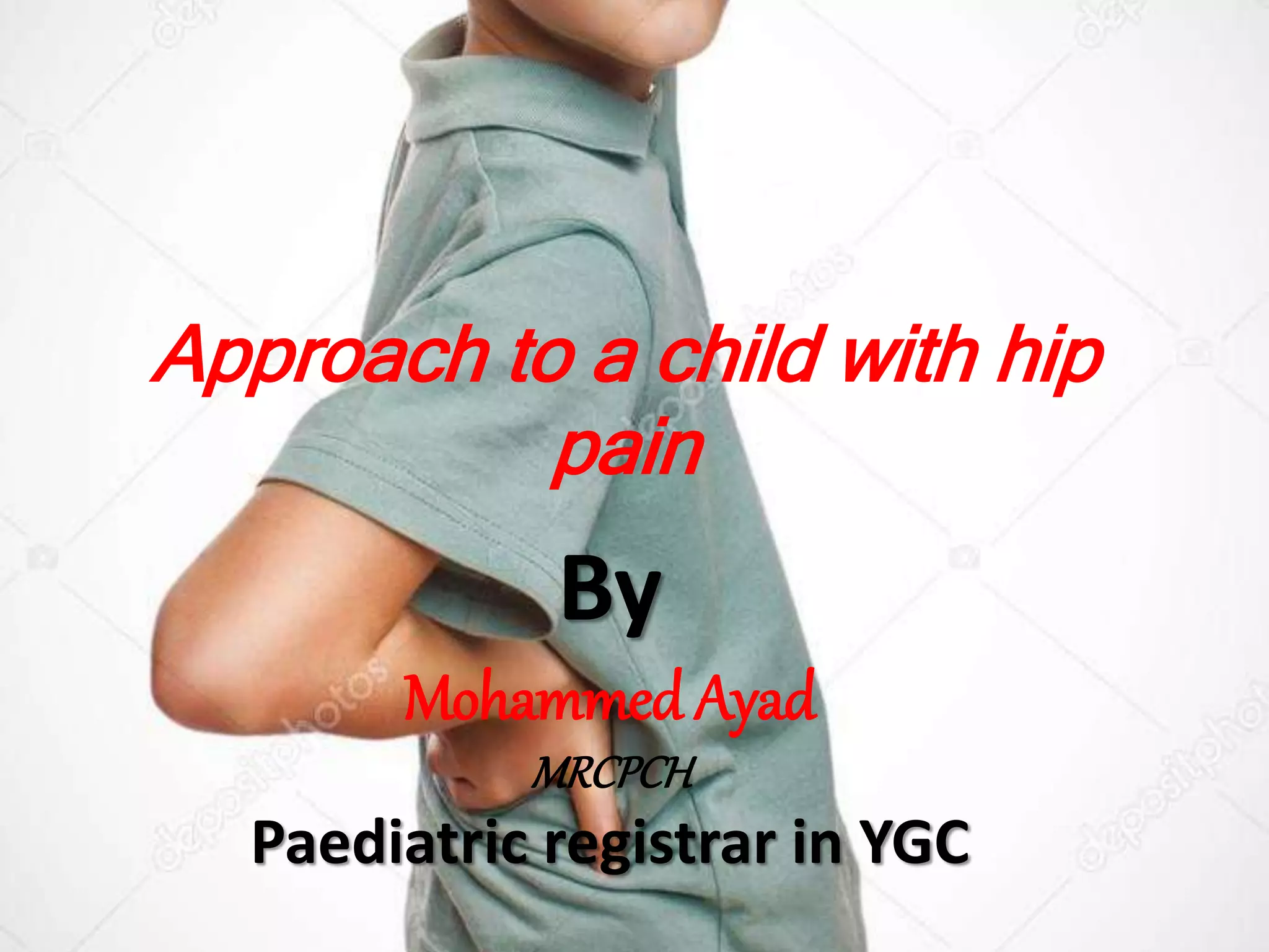Approach to a child with hip pain | PPTX
