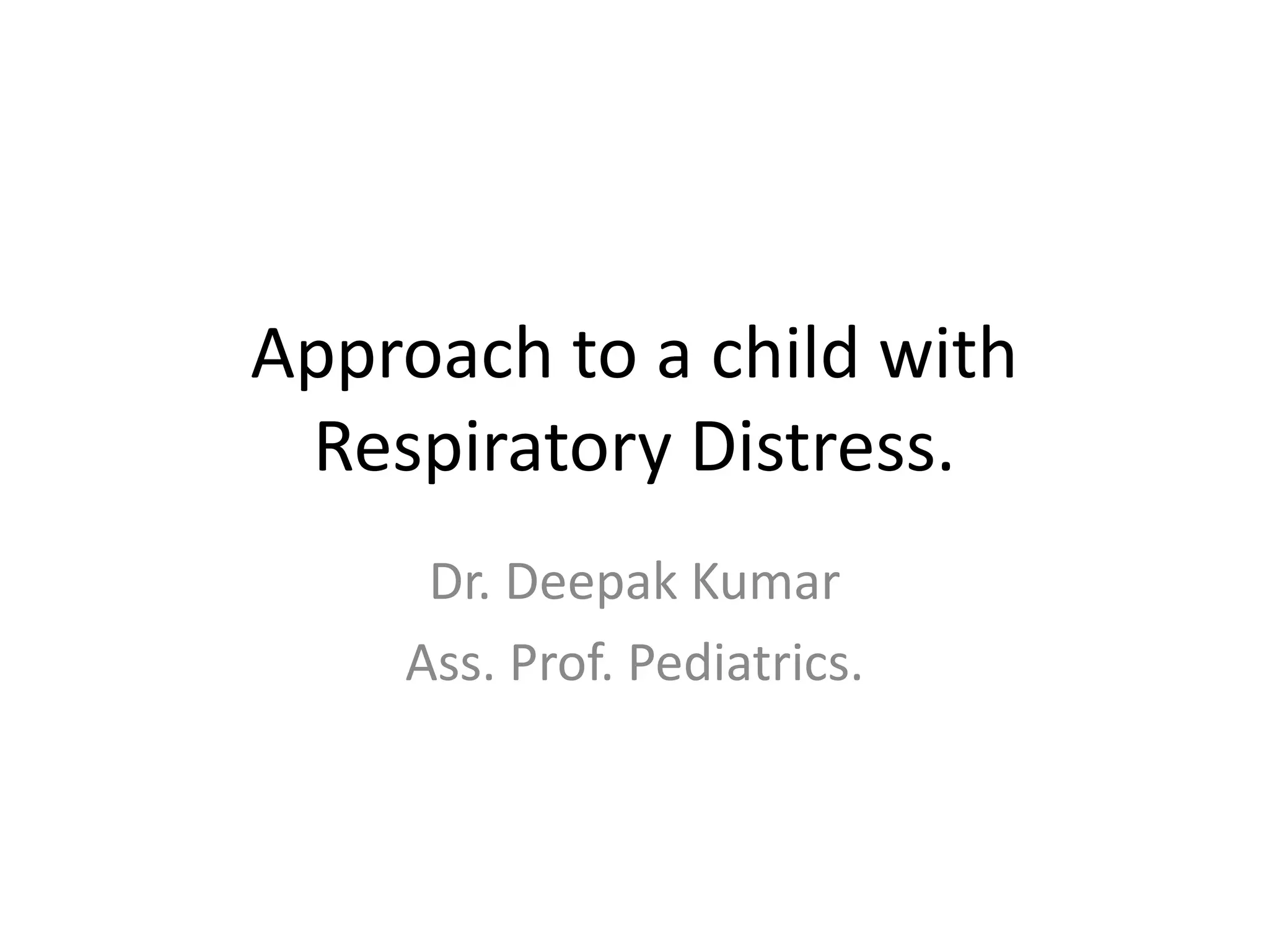 Approach to a child with respiratory distress | PPTX