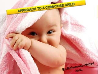 Approach to a comatose child | PPTX