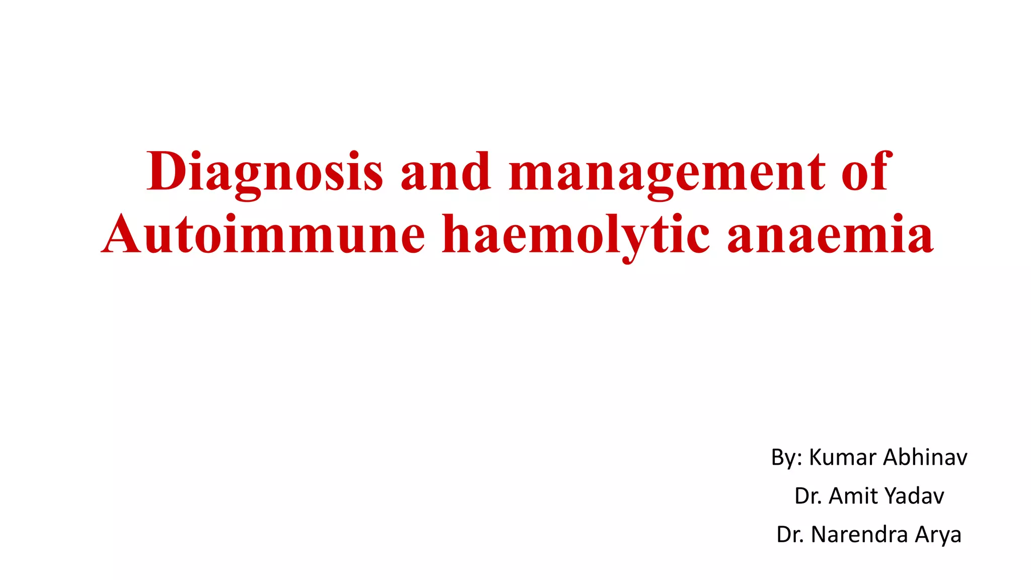 Approach to Autoimmune hemolytic anemia | PPT