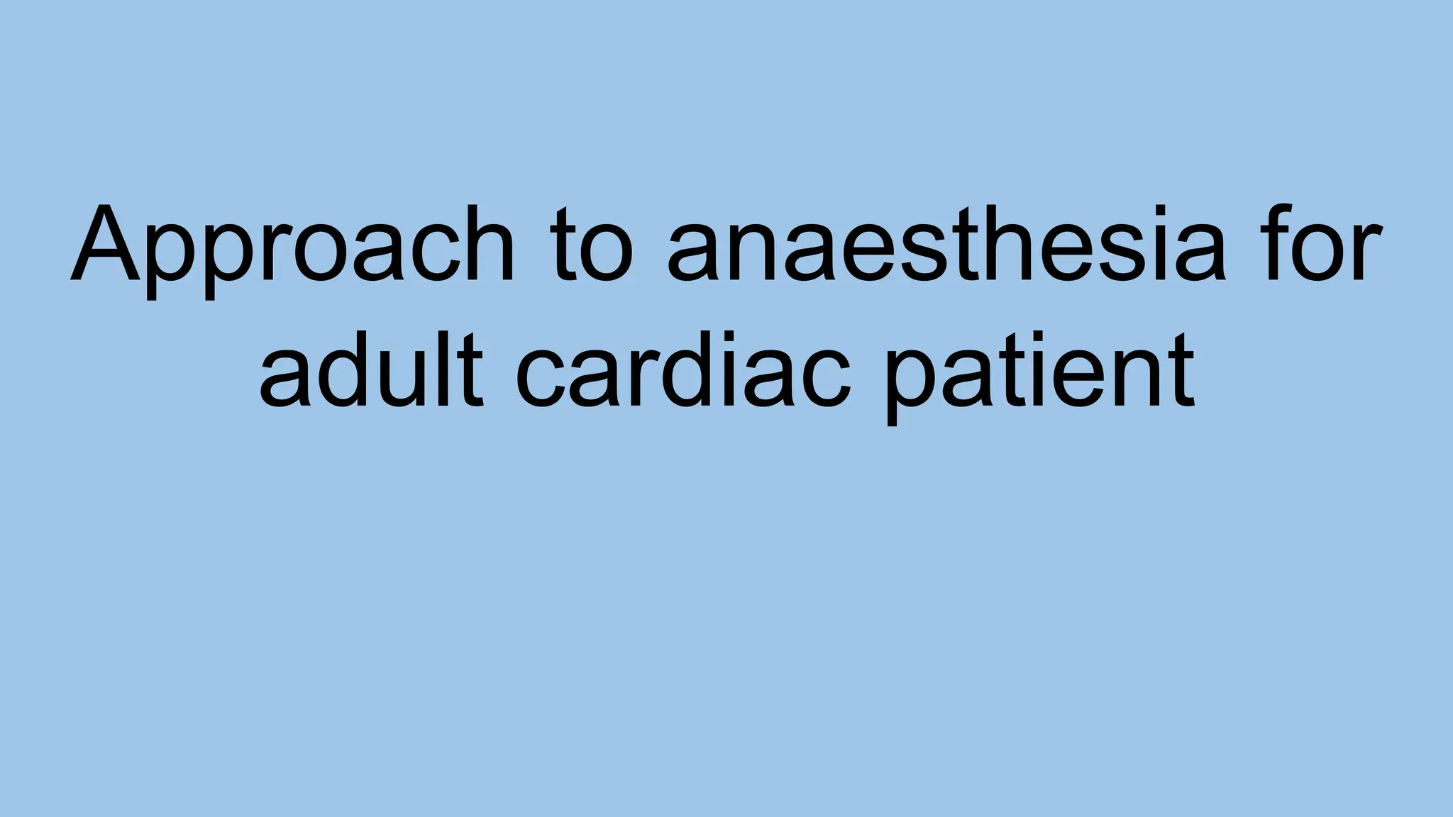 Approach to anaesthesia for adult cardiac patient (1).pdf