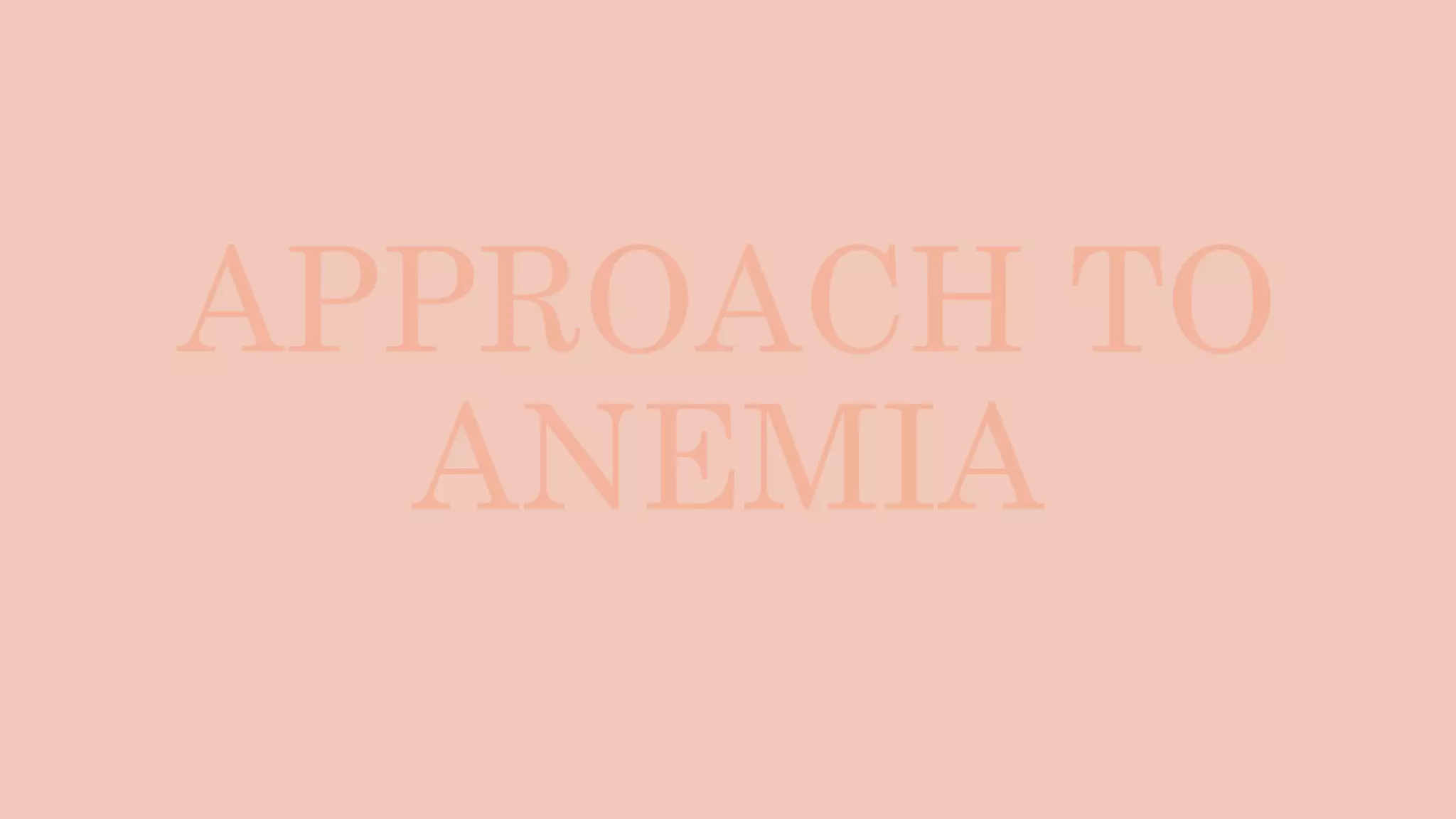 Approach to anemia | PPTX