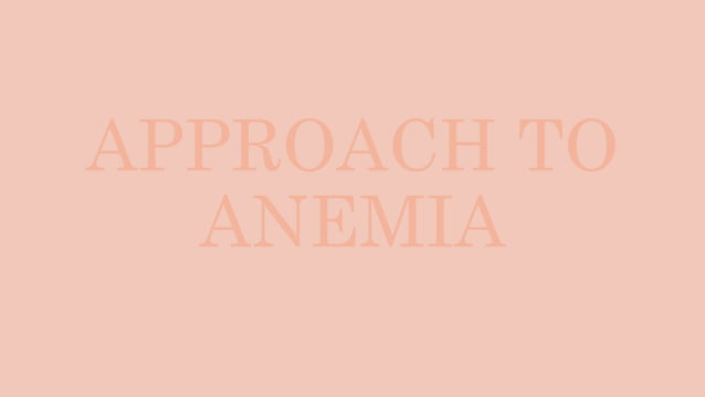 Approach to anemia | PPTX