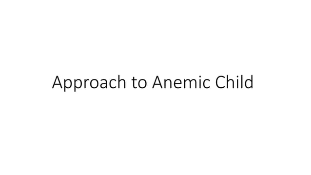 Approach to Anemic Child [Autosaved].pptx