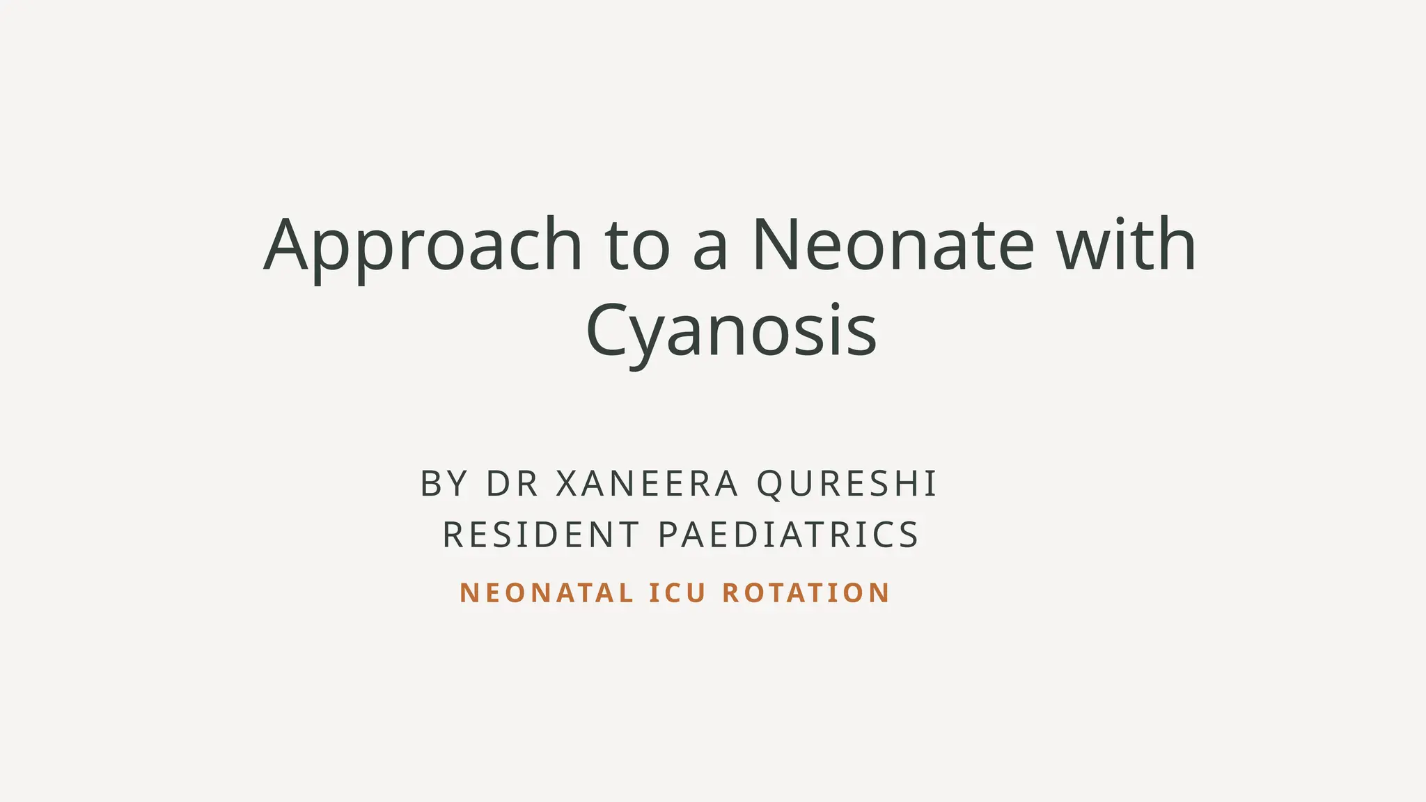 Approach to a Neonate with cyanosis by Dr Xaneera.pptx