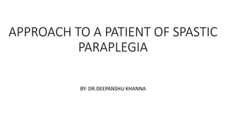Approach to a patient of spastic paraplegia | PPTX