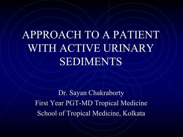 Approach to a patient with active urinary sediments | PPTX
