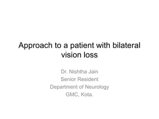 Approach to a patient with bilateral vision loss | PPT