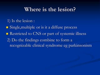 Approach to a patient with CNS disease | PPT