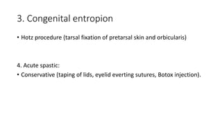 Approach to a patient with ectropion, entropion, symblepharon.pptx