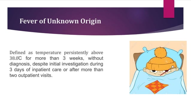 Approach to a patient with fever of unknown origin | PPT