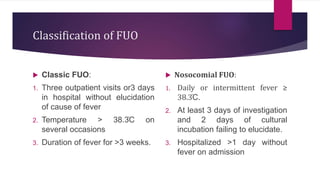 Approach to a patient with fever of unknown origin | PPTX
