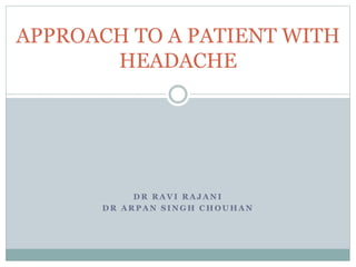 Approach to a patient with headache | PPTX