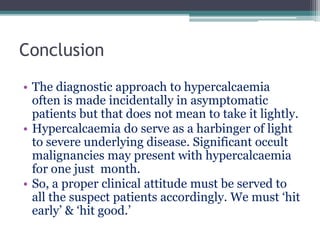 Approach to a patient with hypercalcaemia | PPTX