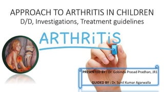 Approach to arhritis in children | PPTX