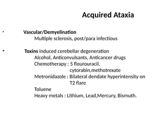 Approach to ataxia, how to diff b/w cerebellar and sensory, types ...