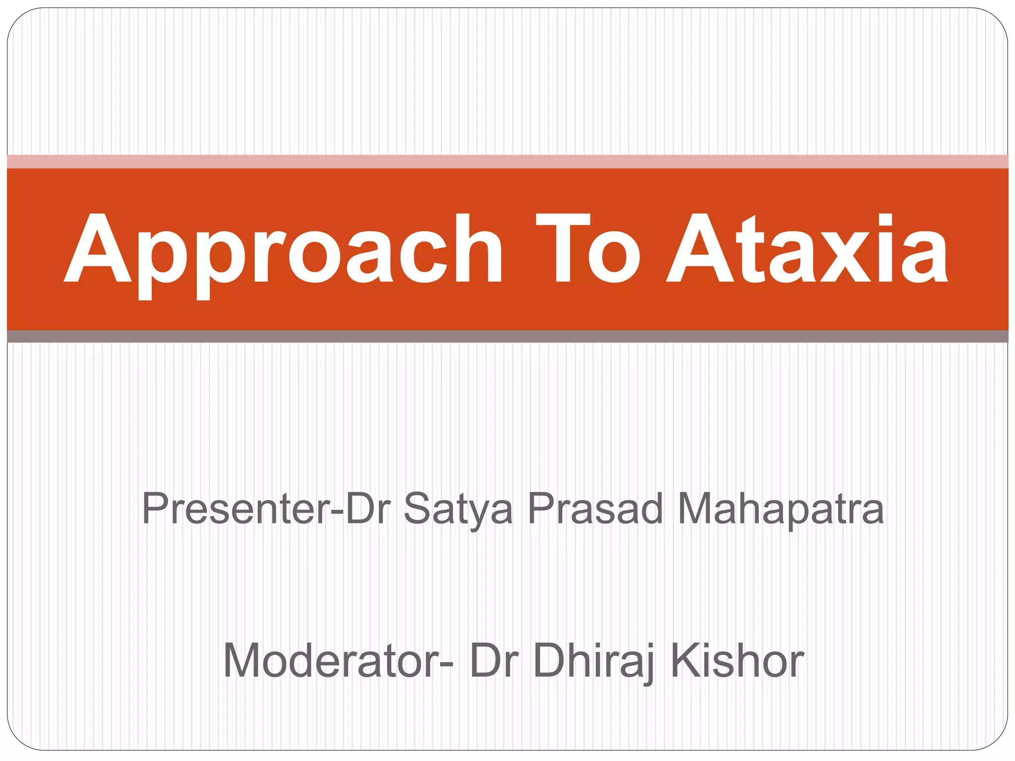 Approach to ataxia | PPTX
