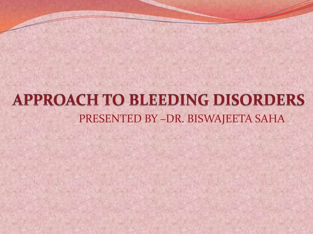 Approach to diagnosis of bleeding disorders | PPTX | Blood Disorders ...