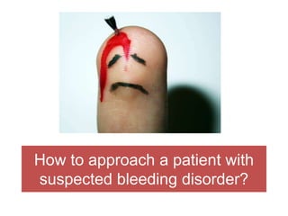 Approach to bleeding disorders | PPTX