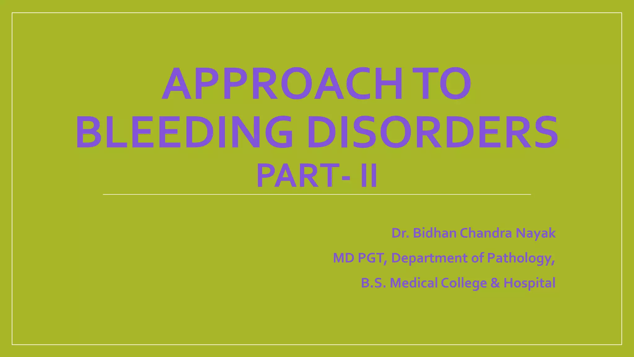 Approach to bleeding disorders part II | PPTX | Blood Disorders ...