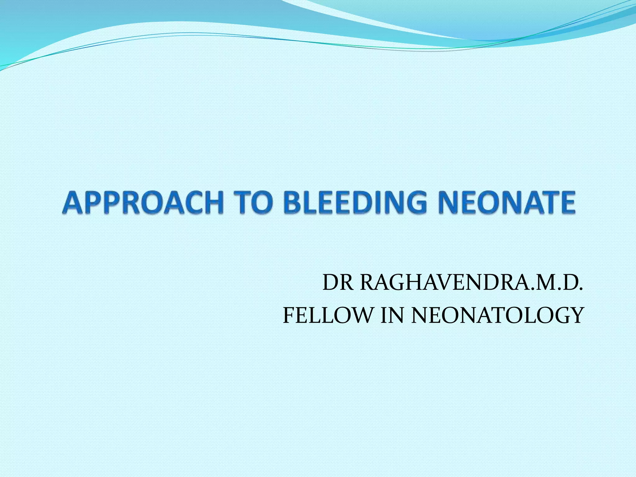Approach to bleeding neonate final | PPTX