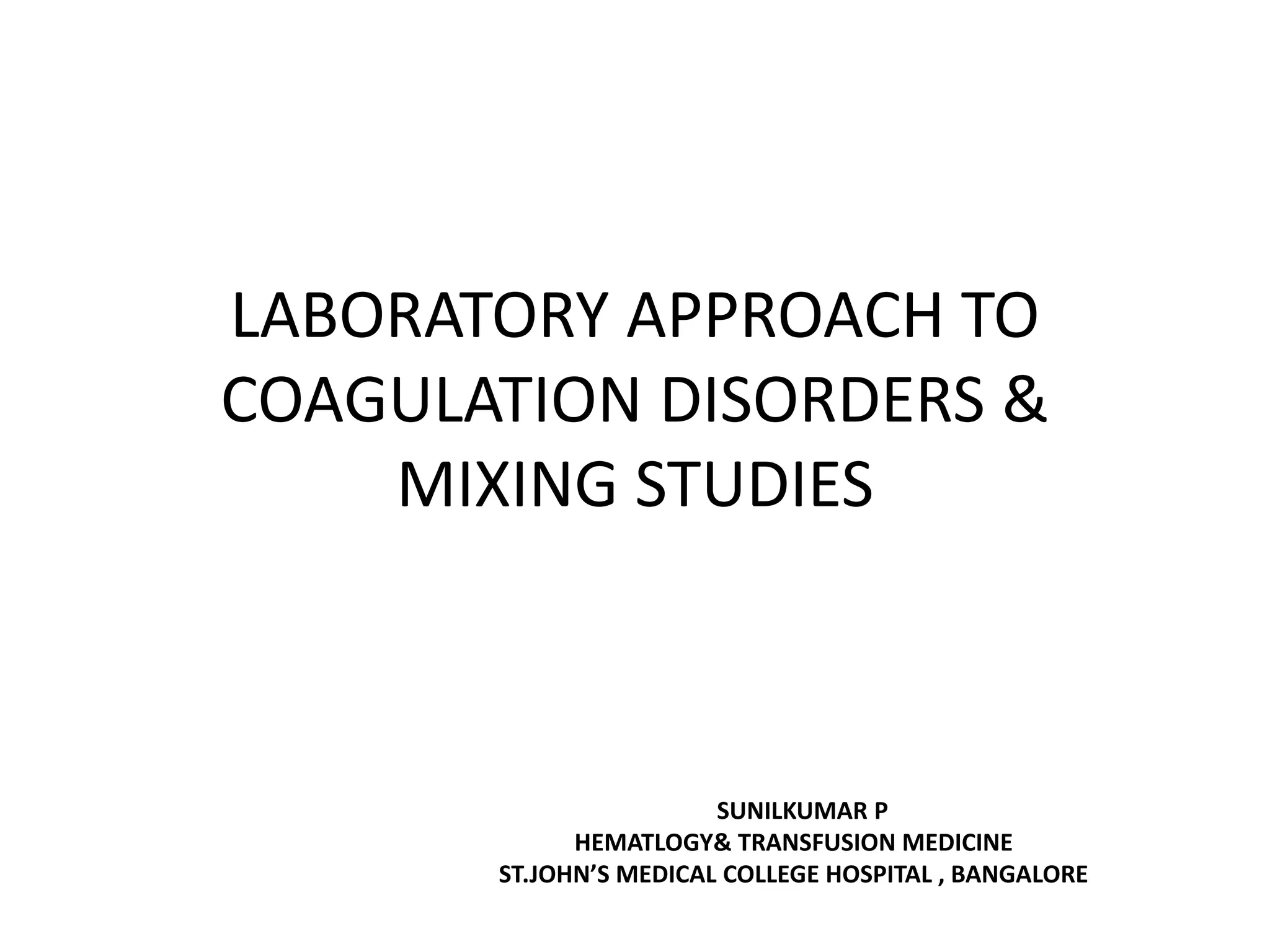 Laboratory Approach to coagulation disorders & Mixing studies | PPTX