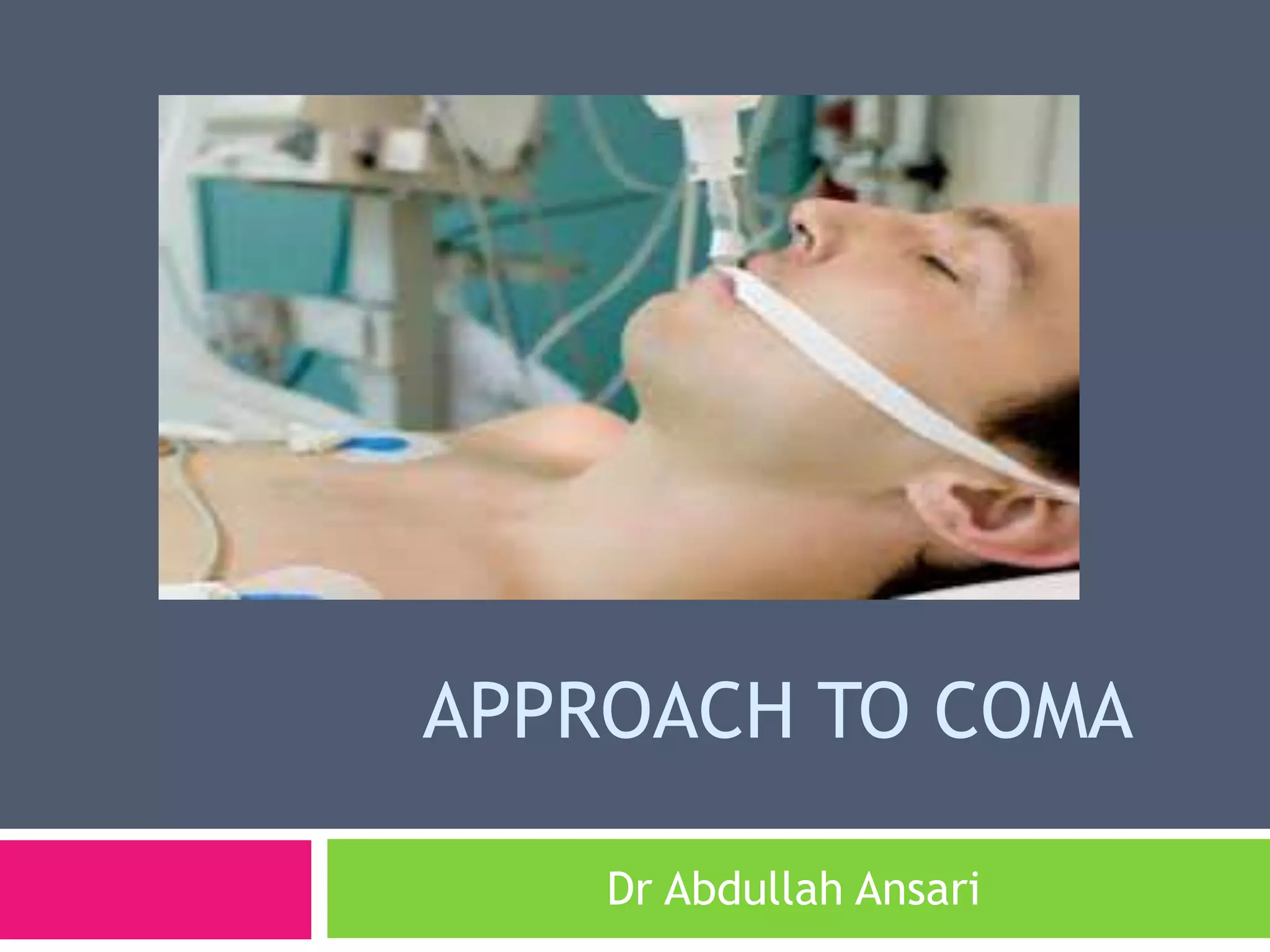 Approach to the Comatose patient | PPTX
