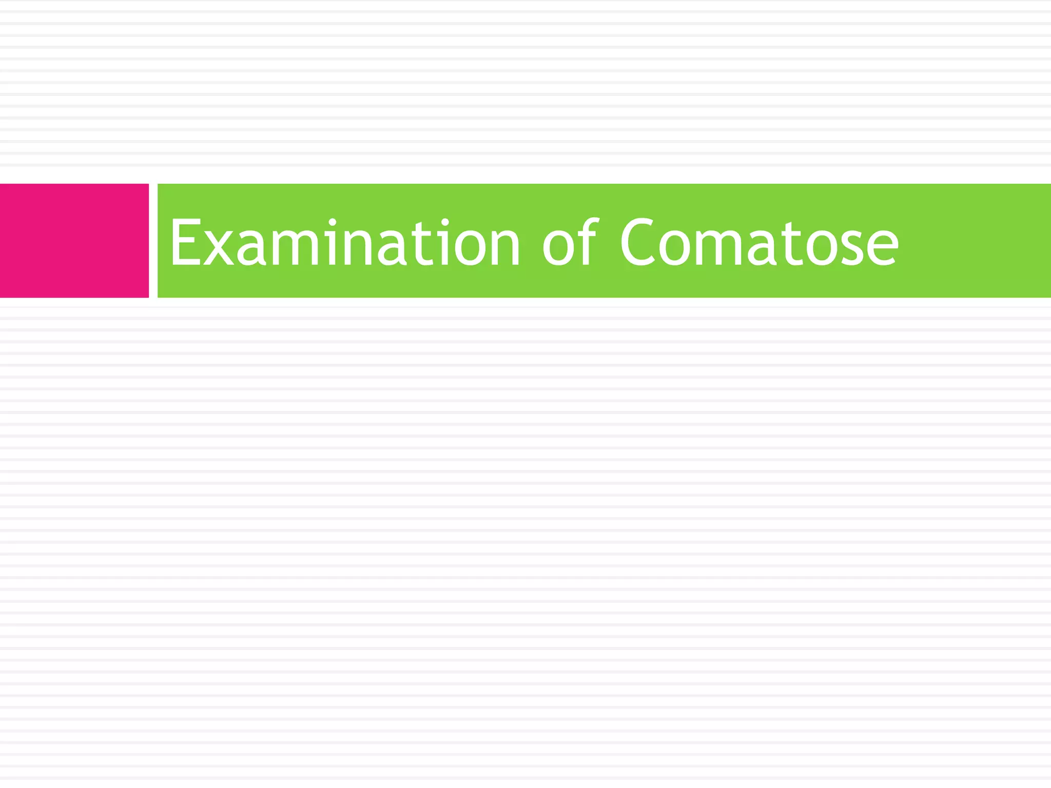 Approach to the Comatose patient | PPTX